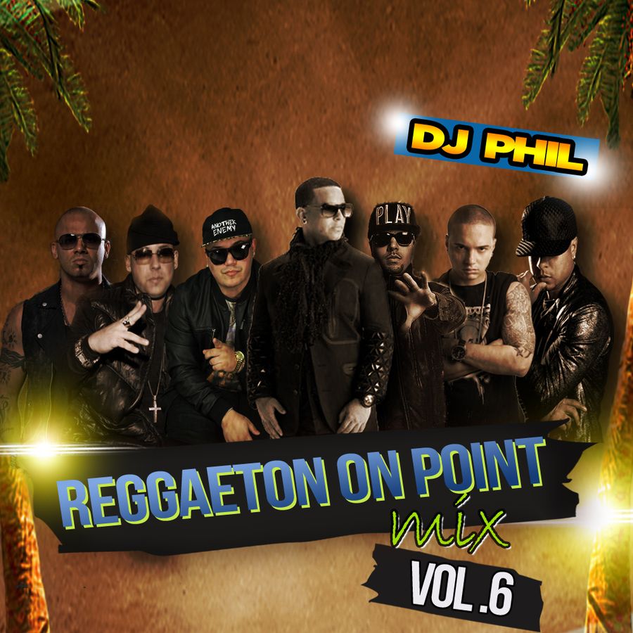 DJ PHIL - REGGAETON ON POINT MIX VOL. 6 by Deejay_Phil | Mixcloud