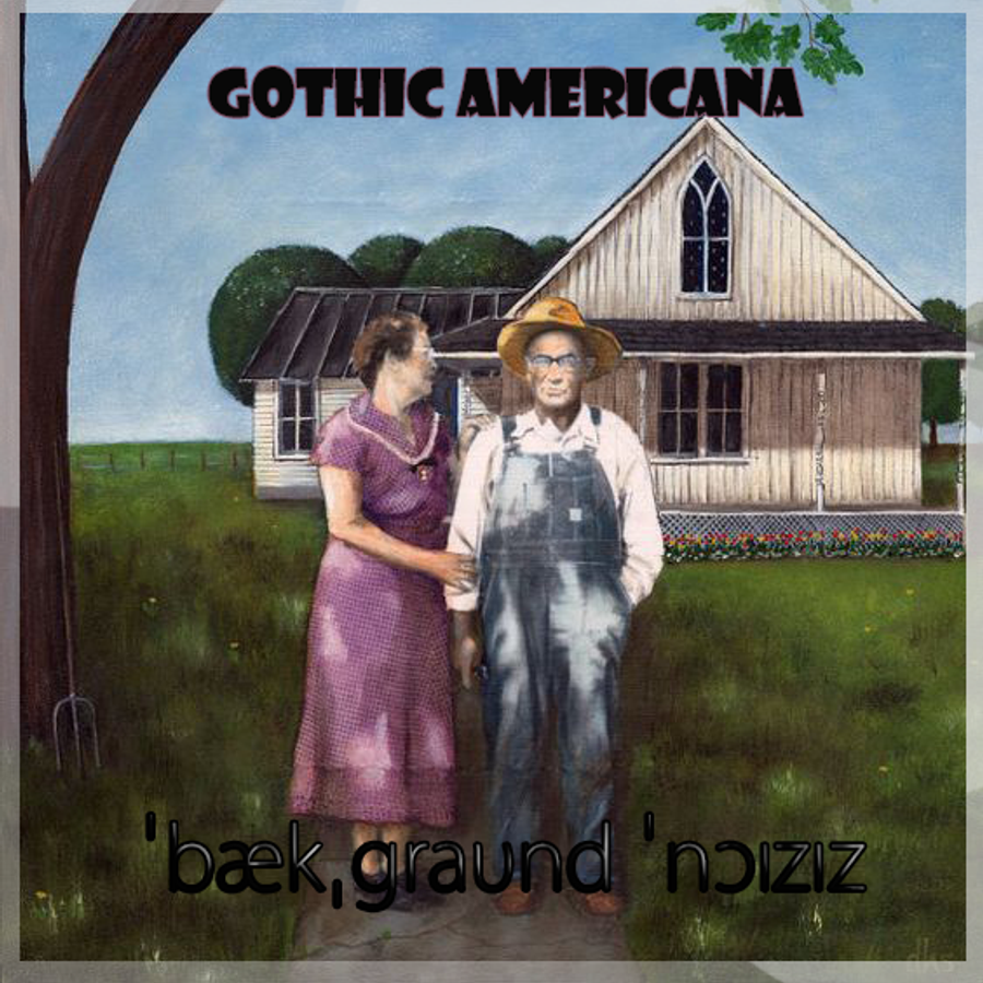 Gothic Americana & Background Noises by Alter Natives Zgomote De Fond ...
