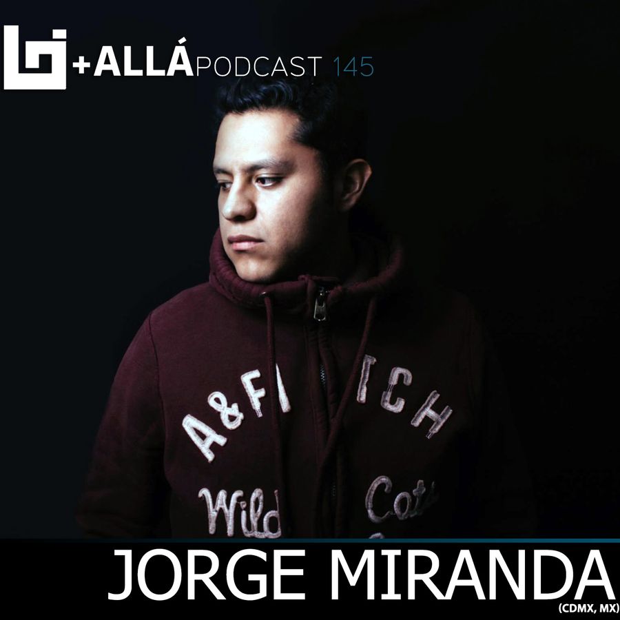 B+allá Podcast 145 Jorge Miranda by B+Music | Mixcloud