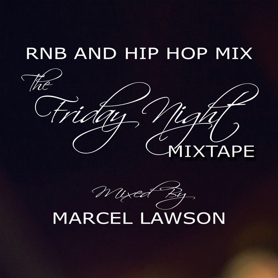 The Friday Night Mix Vol. 5 (RnB & Hip Hop) by Marcel Lawson | Mixcloud