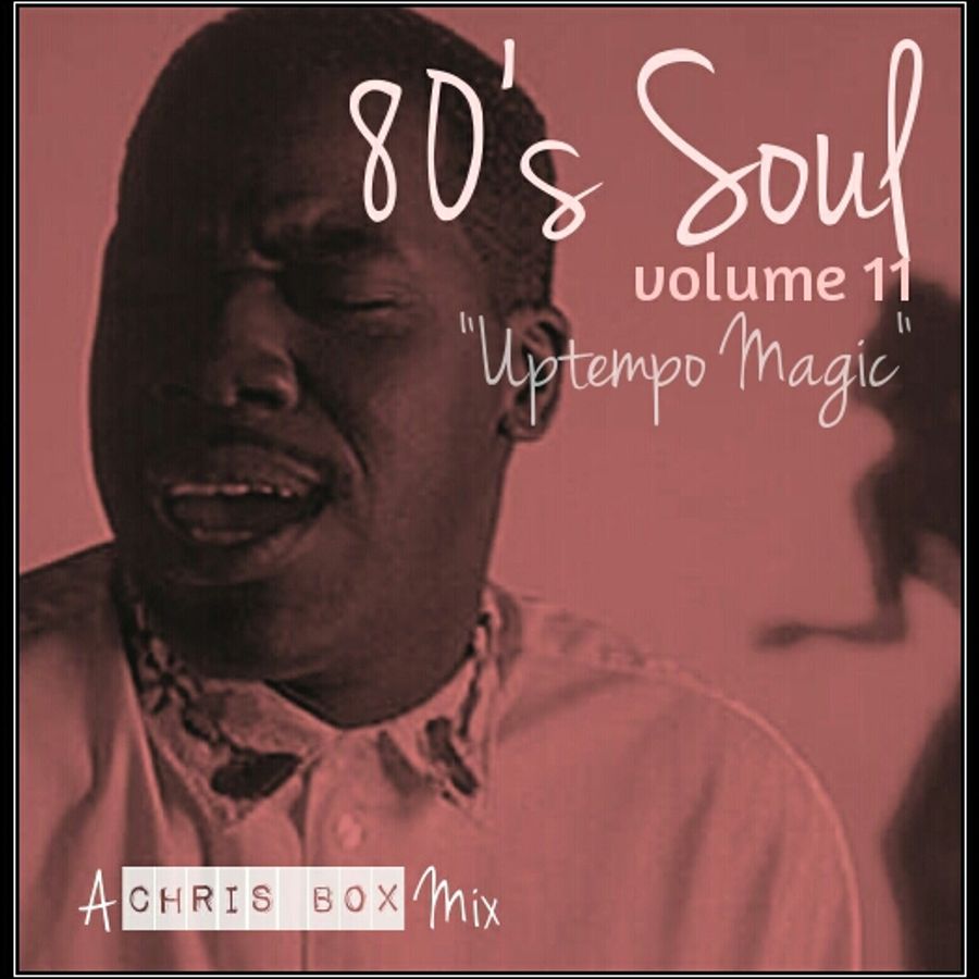 80's Soul Mix Volume 11 "Uptempo Magic" (May 2015) by Chris Box | Mixcloud
