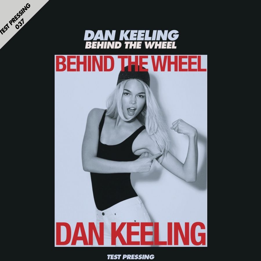 Test Pressing 037 / Dan Keeling (Bubble Club) / Behind The Wheel by ...