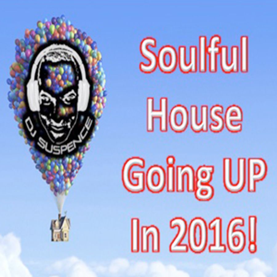 Soulfully Going Up High in 2016! by DJ Suspence | Mixcloud