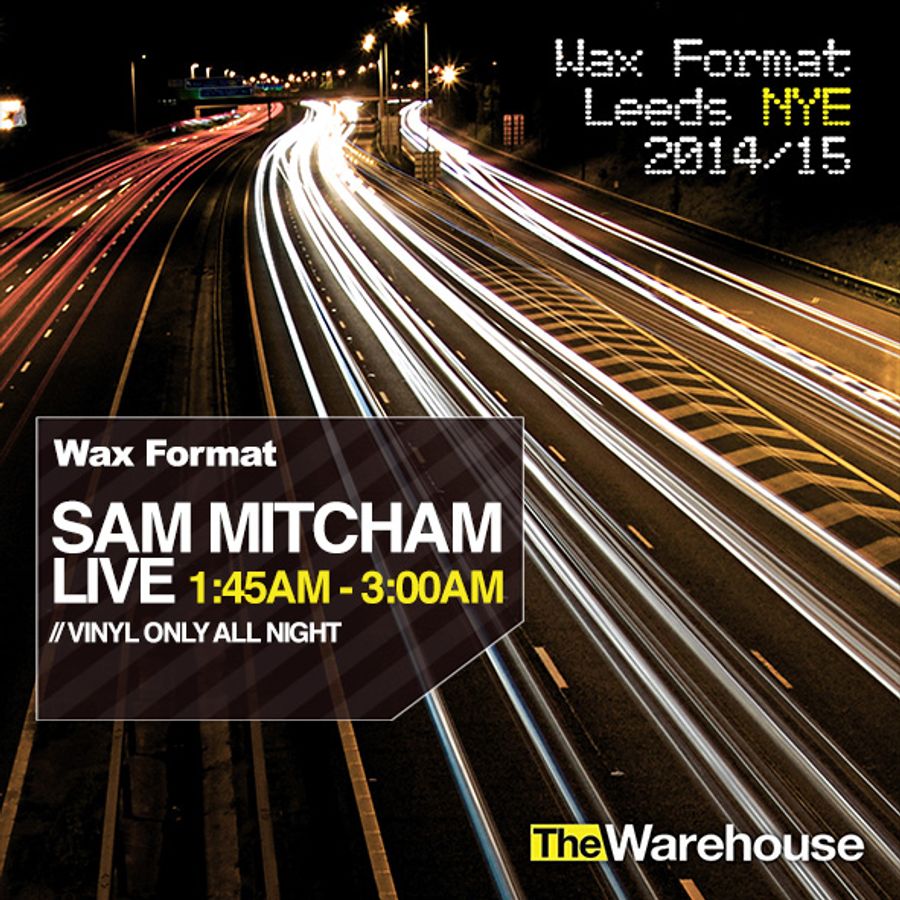 Sam Mitcham LIVE From Wax Format Leeds, NYE 2014/15, 1:45am - 3am. by ...